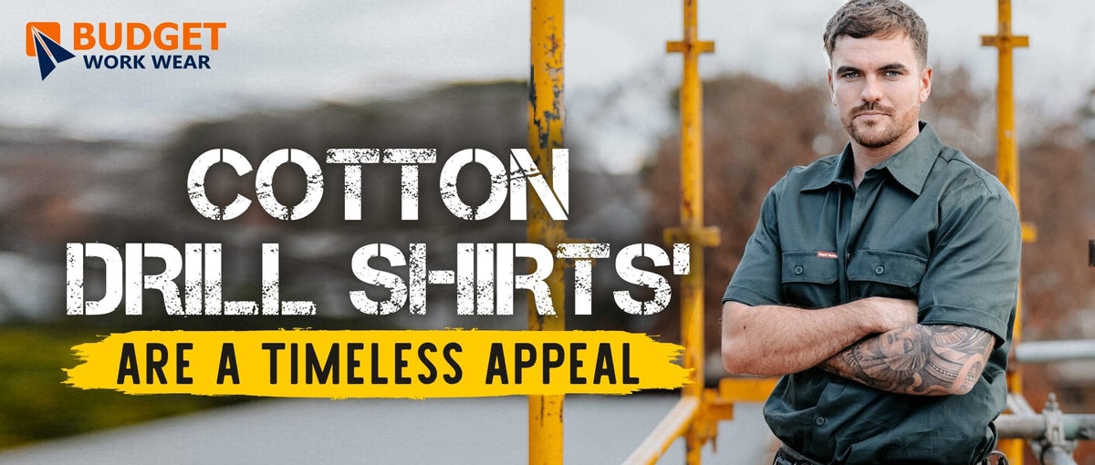 COTTON DRILL SHIRTS' ARE A TIMELESS APPEAL – Budget Workwear