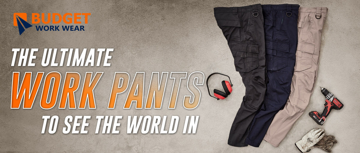 THE ULTIMATE WORK PANTS TO SEE THE WORLD IN – Budget Workwear