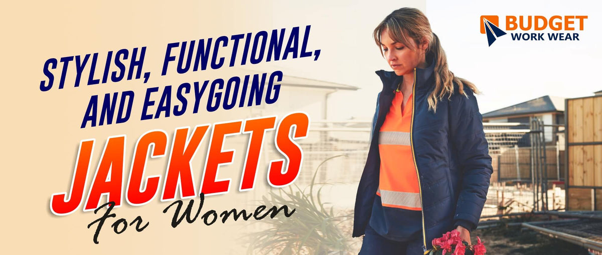 STYLISH, FUNCTIONAL, AND EASYGOING JACKETS FOR WOMEN – Budget Workwear