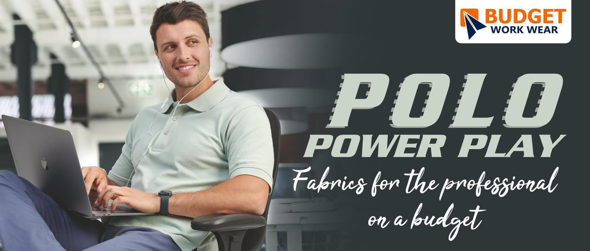 POLO POWER PLAY FABRICS FOR THE PROFESSIONAL ON A BUDGET – Budget Workwear