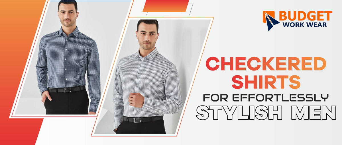 CHECKERED SHIRTS FOR EFFORTLESSLY STYLISH MEN – Budget Workwear