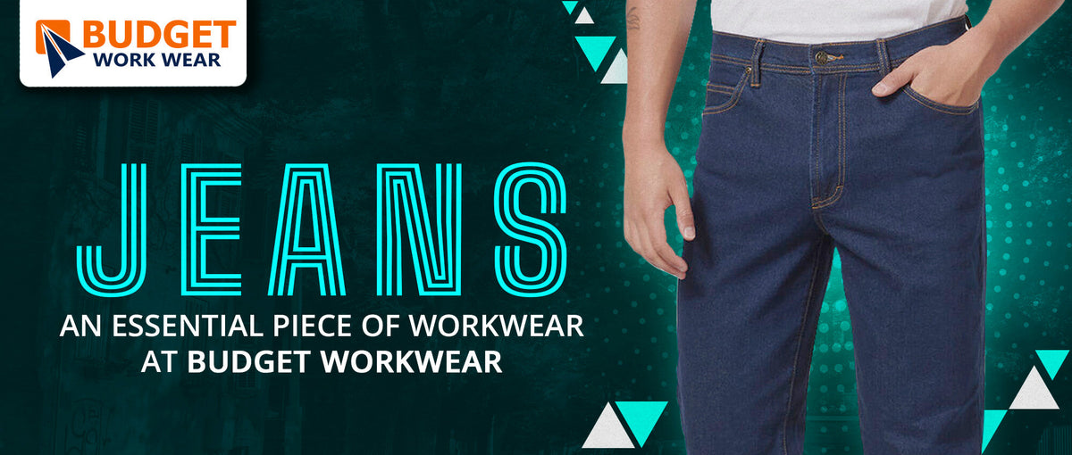 JEANS - AN ESSENTIAL PIECE OF WORKWEAR AT BUDGET WORKWEAR – Budget Workwear