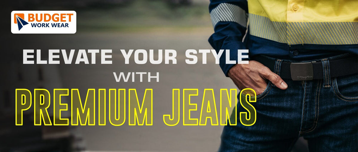 ELEVATE YOUR STYLE WITH PREMIUM JEANS – Budget Workwear