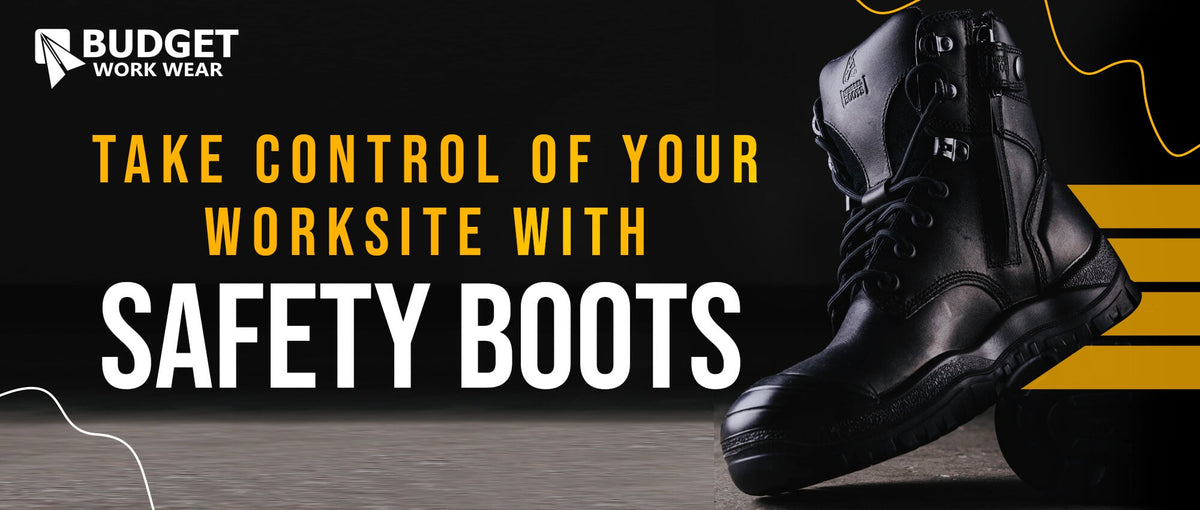 TAKE CONTROL OF YOUR WORKSITE WITH SAFETY BOOTS – Budget Workwear