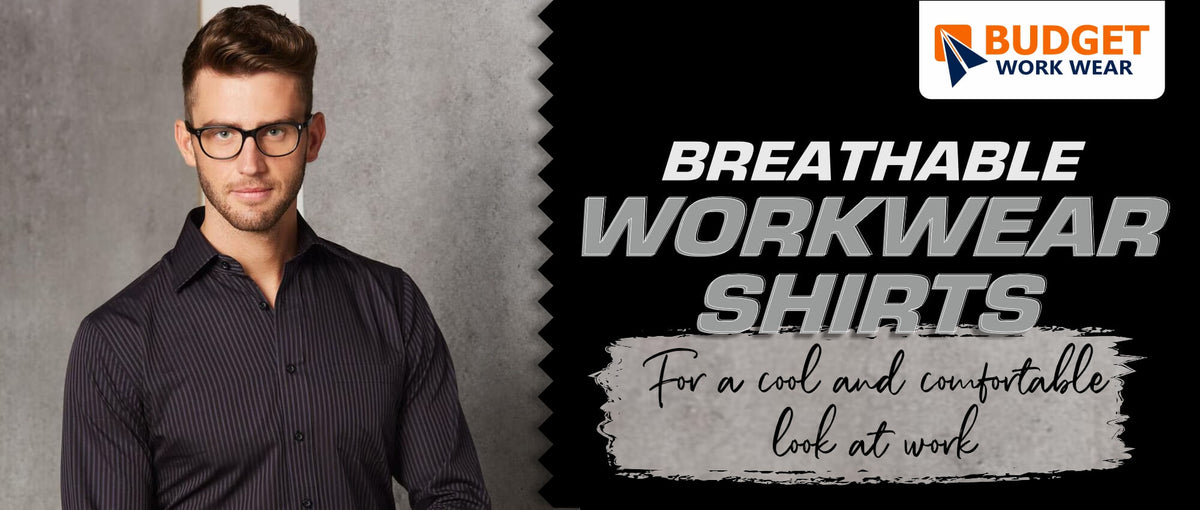 BREATHABLE WORKWEAR SHIRTS FOR A COOL AND COMFORTABLE LOOK AT WORK ...