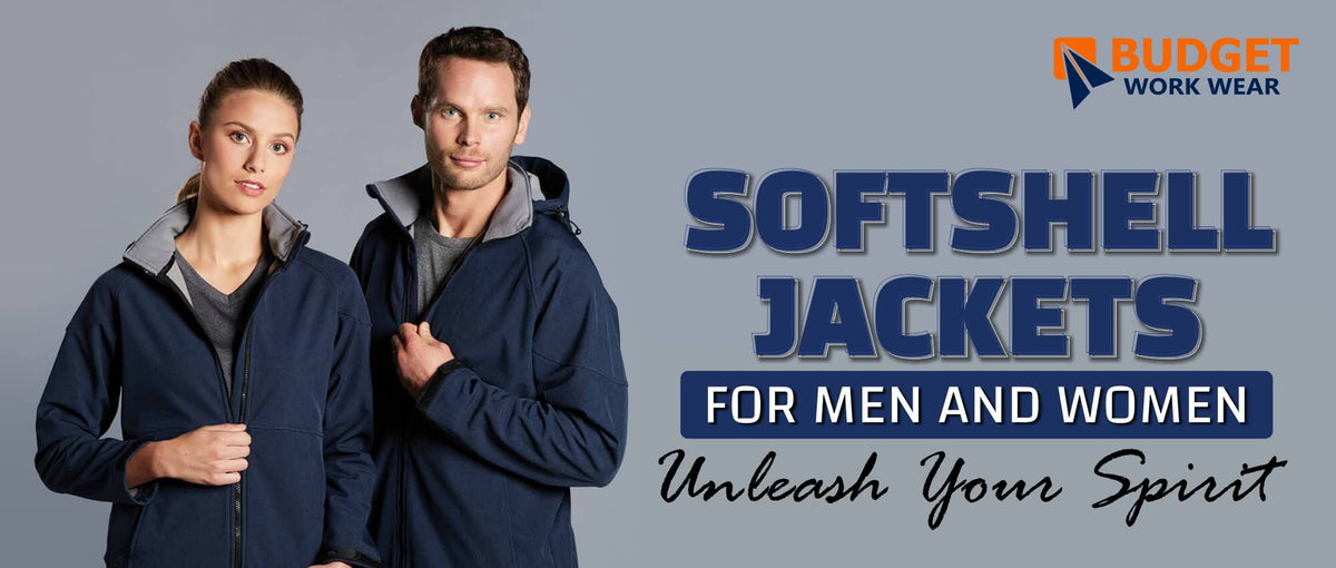 SOFTSHELL JACKETS FOR MEN AND WOMEN - UNLEASH YOUR SPIRIT – Budget Workwear