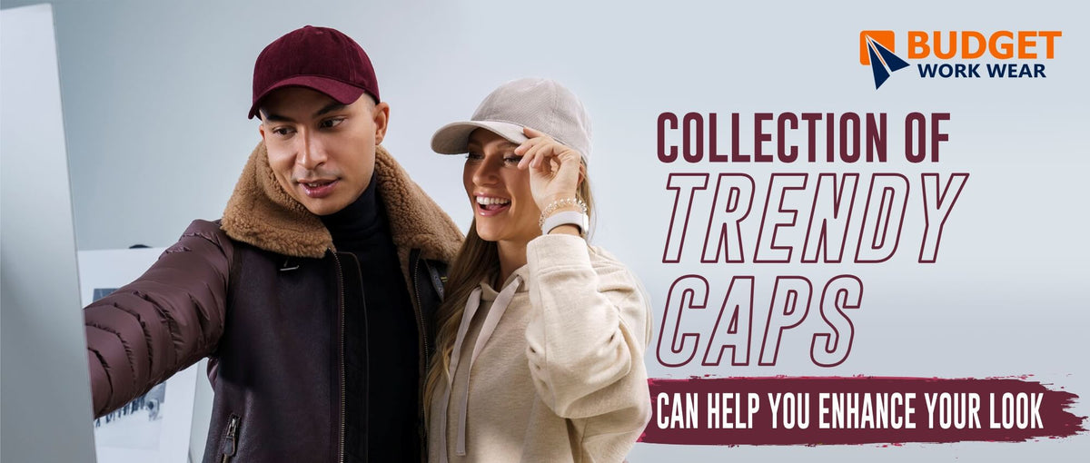 COLLECTION OF TRENDY CAPS CAN HELP YOU ENHANCE YOUR LOOK – Budget Workwear