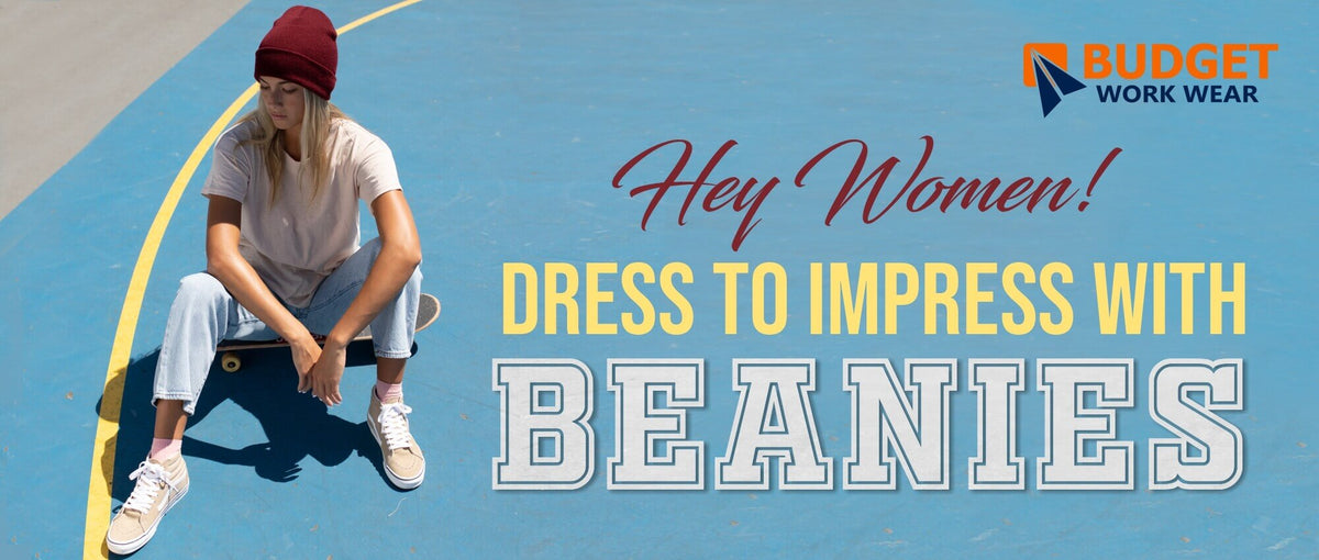HEY WOMEN! DRESS TO IMPRESS WITH BEANIES – Budget Workwear