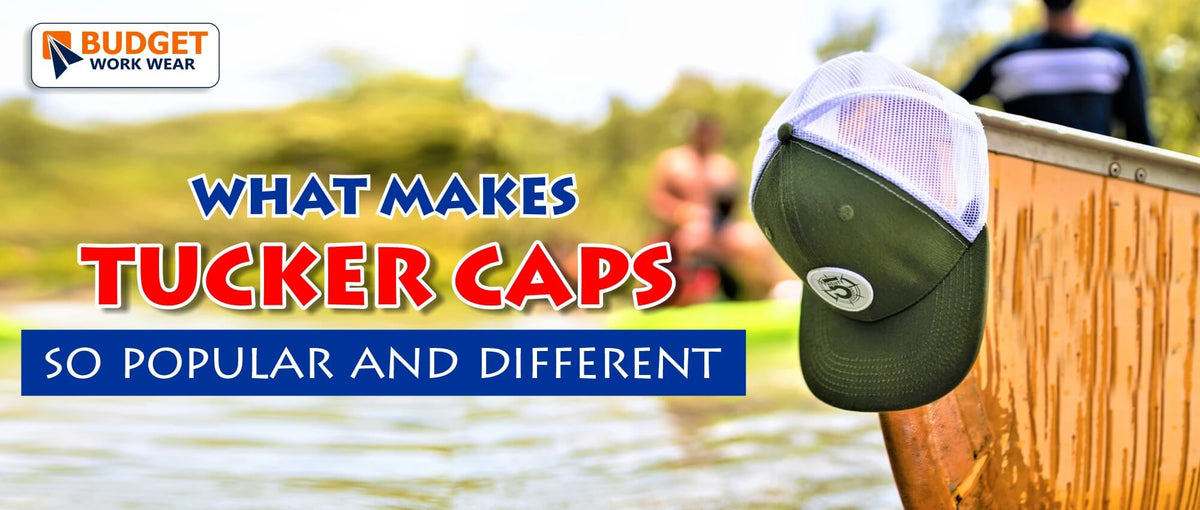 WHAT MAKES TUCKER CAPS SO POPULAR AND DIFFERENT – Budget Workwear