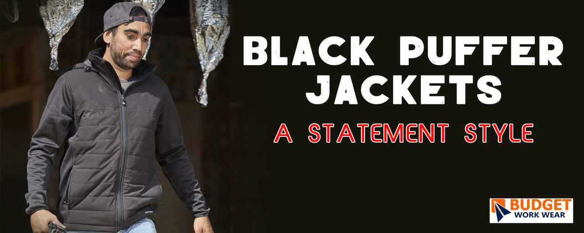 BLACK PUFFER JACKETS A STATEMENT STYLE – Budget Workwear