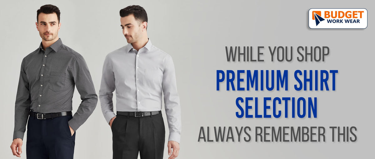 WHILE YOU SHOP PREMIUM SHIRT SELECTION ALWAYS REMEMBER THIS – Budget ...